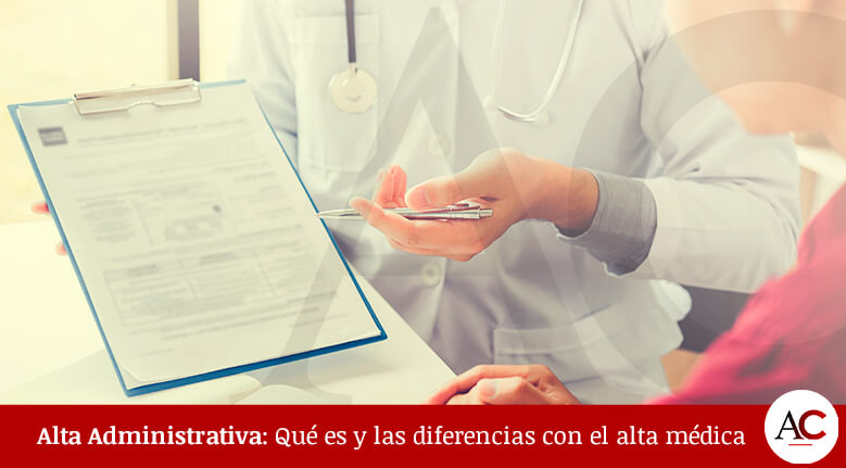 Alta Administrativa: Qué es y las diferencias con el alta médica